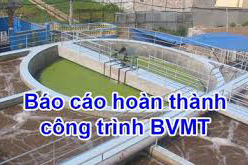 Báo cáo hoàn thành công trình BVMT